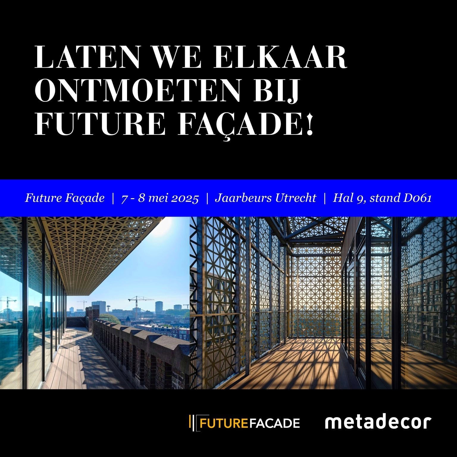 Ontmoet ons 7 en 8 mei op de Future Facade | Metadecor
